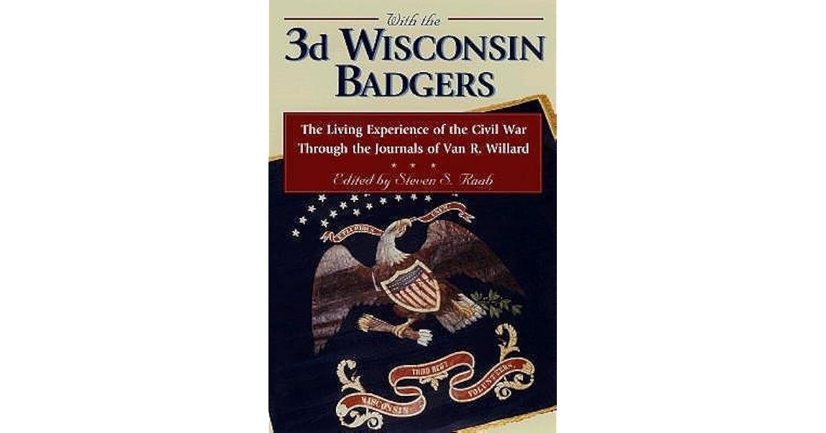With the 3rd Wisconsin Badgers: The Living Experience of the Civil War ...