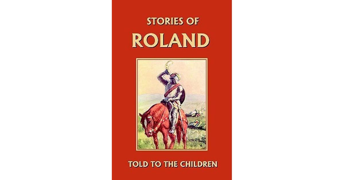 Stories of Roland Told to the Children by H.E. Marshall