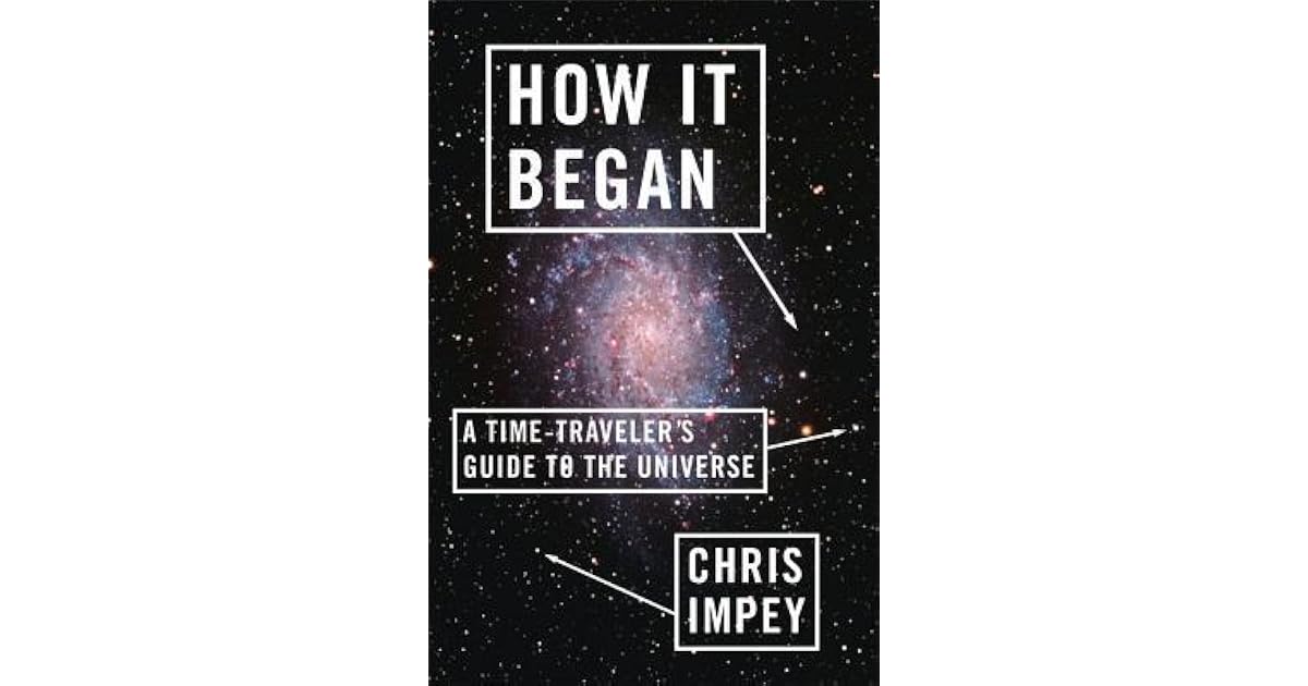 How It Began: A Time-Traveler's Guide to the Universe by Chris Impey