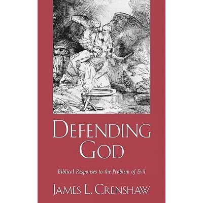 Defending God: Biblical Responses to the Problem of Evil by James L ...