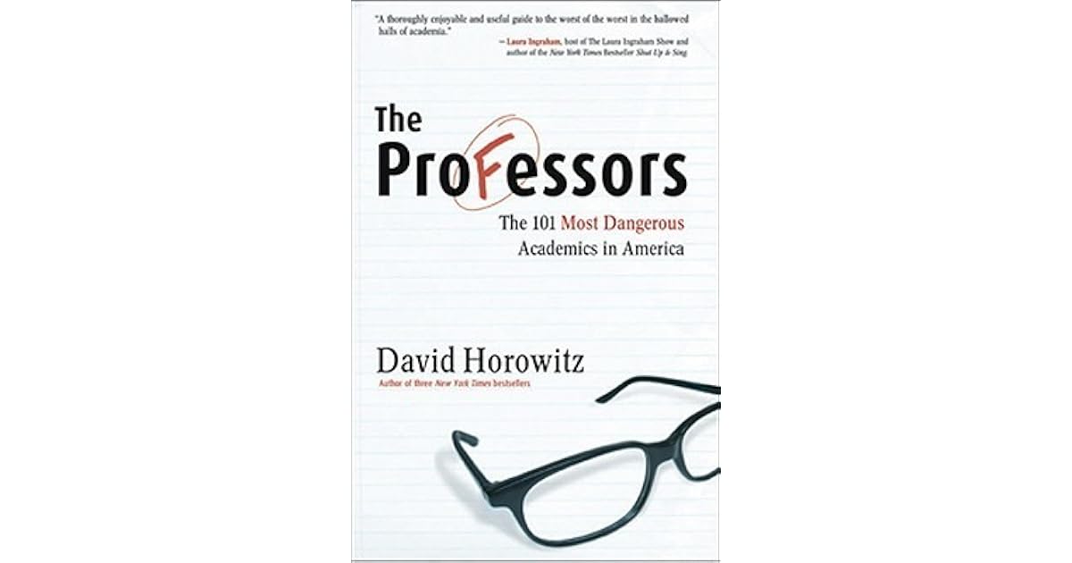 The Professors: The 101 Most Dangerous Academics In America by David ...