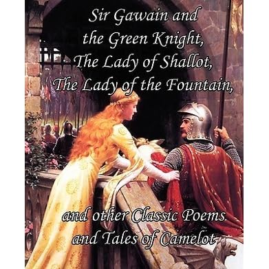Sir Gawain and the Green Knight, the Lady of Shallot, the Lady of the ...