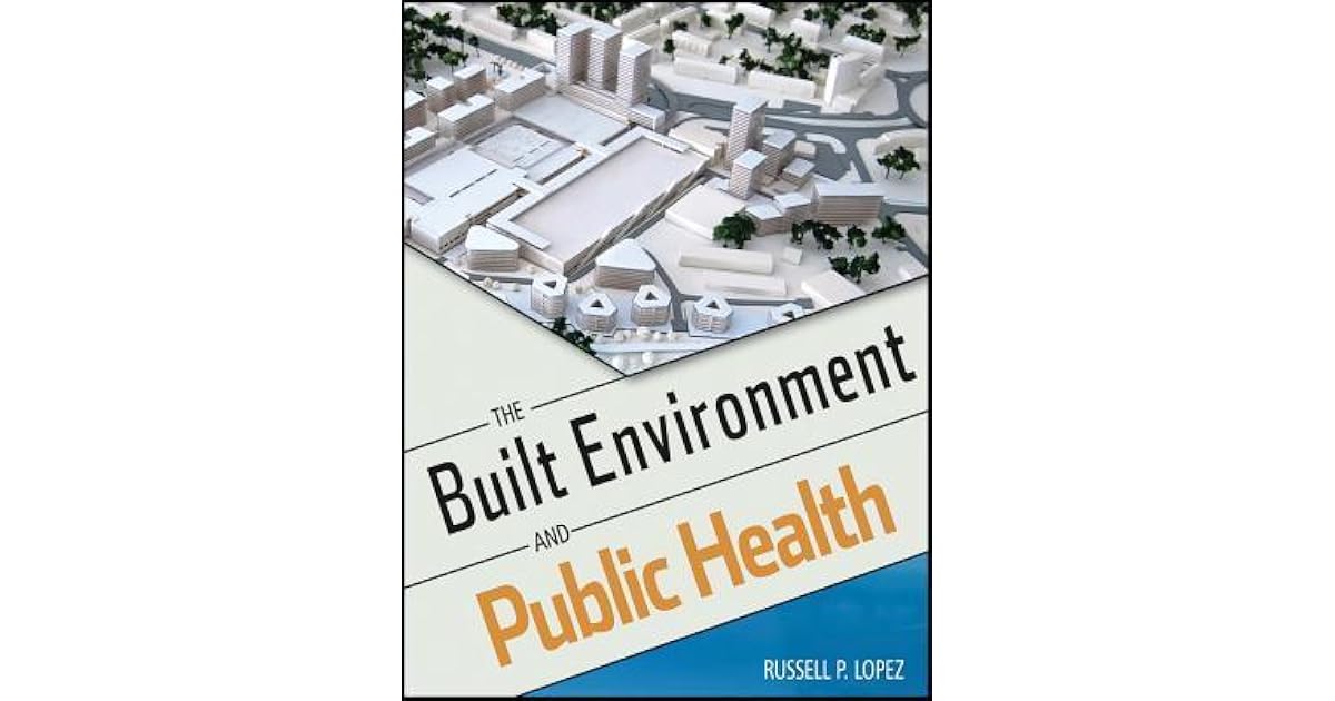 The Built Environment and Public Health by Russell P. Lopez