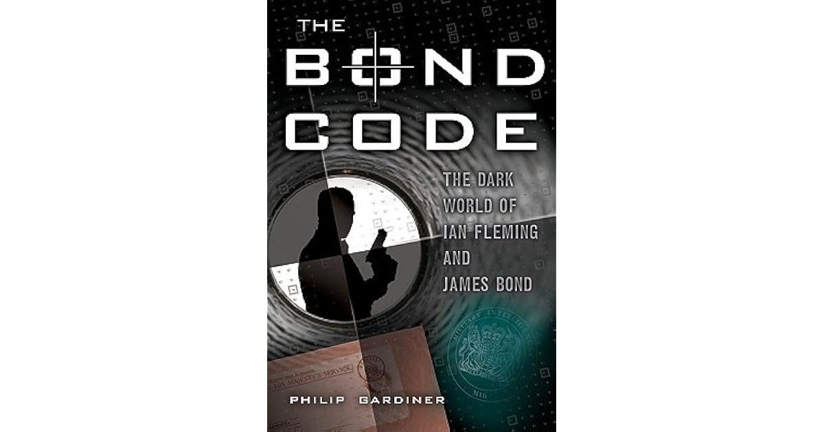 The Bond Code: The Dark World of Ian Fleming and James Bond by Philip ...