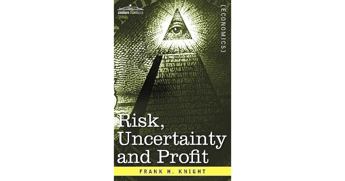 Risk, Uncertainty and Profit by Frank H. Knight