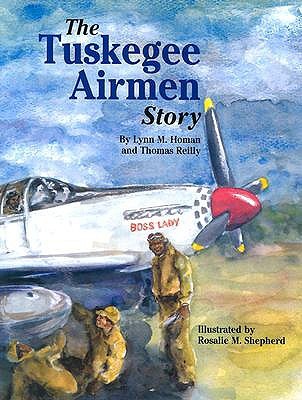 The Tuskegee Airmen Story by Lynn M. Homan