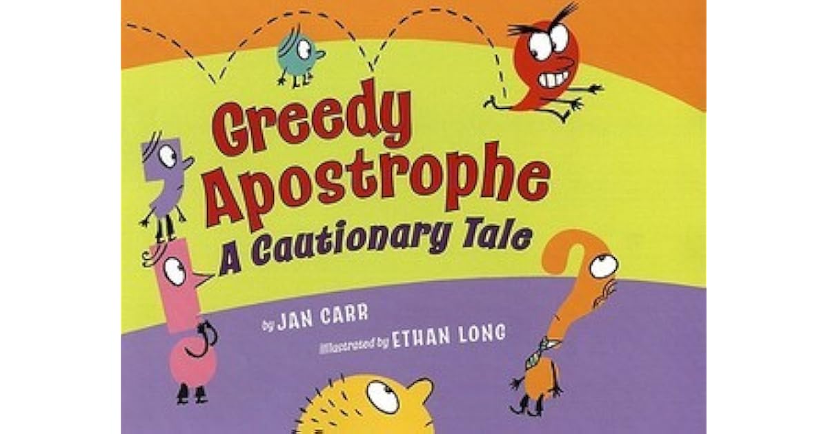 Greedy Apostrophe: A Cautionary Tale by Jan Carr