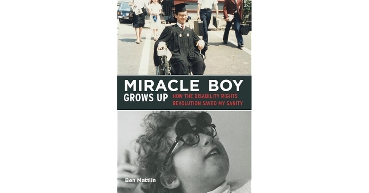 Miracle Boy Grows Up: How the Disability Rights Revolution Saved My ...