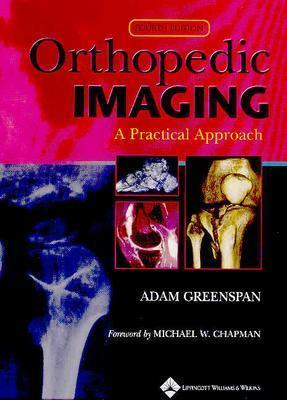 Orthopedic Imaging: A Practical Approach by Adam Greenspan