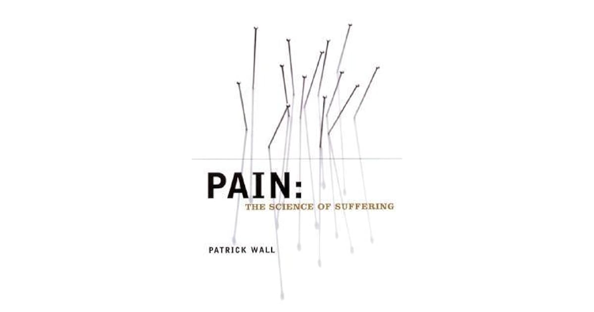 Pain: The Science of Suffering by Patrick Wall