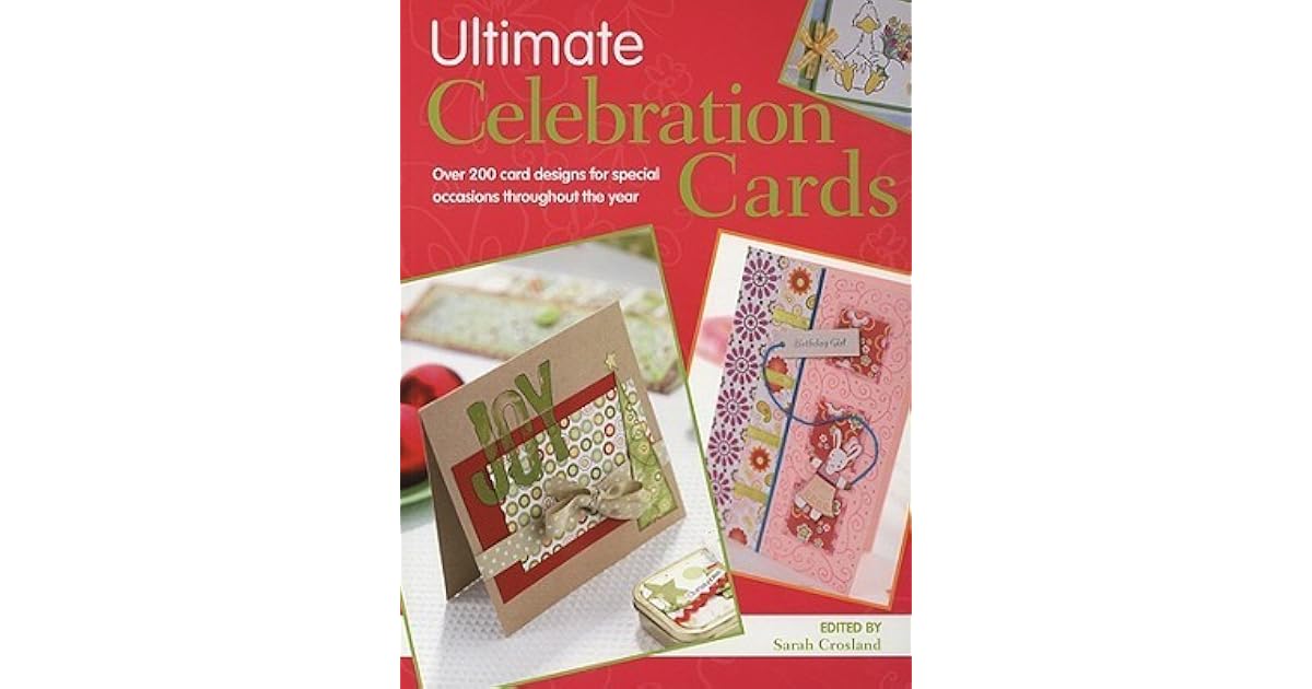 Ultimate Celebration Cards: Over 200 Card Designs for Celebrations ...
