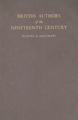 British Authors of Nineteenth Century by Stanley Kunitz