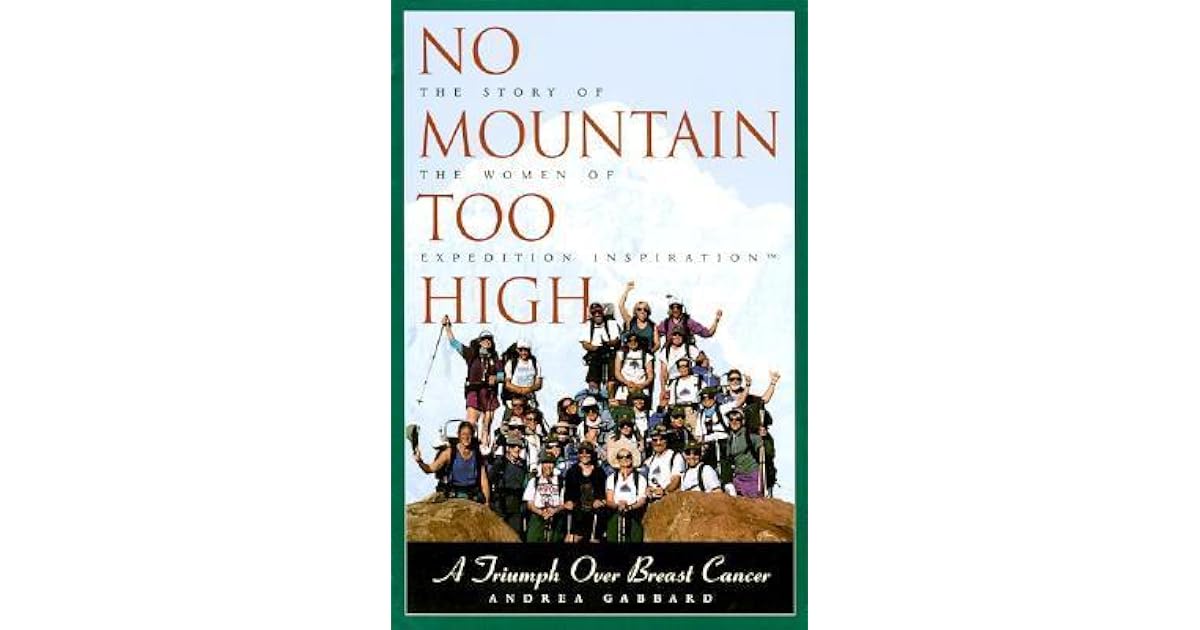 No Mountain Too High: A Triumph over Breast Cancer by Andrea Gabbard