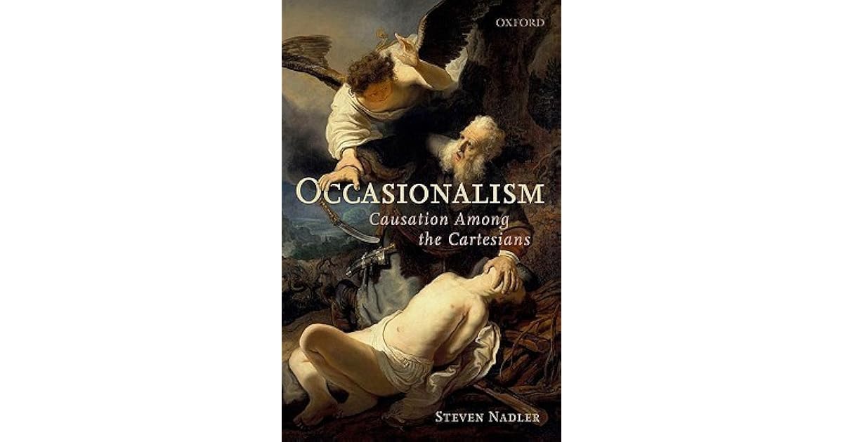 Occasionalism: Causation Among the Cartesians by Steven Nadler