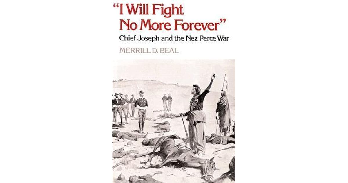 "I Will Fight No More Forever": Chief Joseph and the Nez Perce War by ...