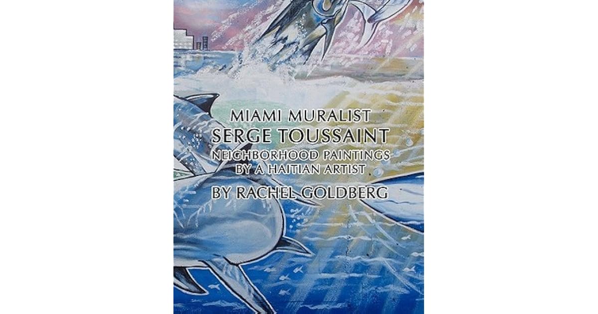 MIAMI MURALIST Serge Toussaint by Rachel Goldberg
