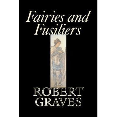 Fairies and Fusiliers by Robert Graves — Reviews, Discussion, Bookclubs ...