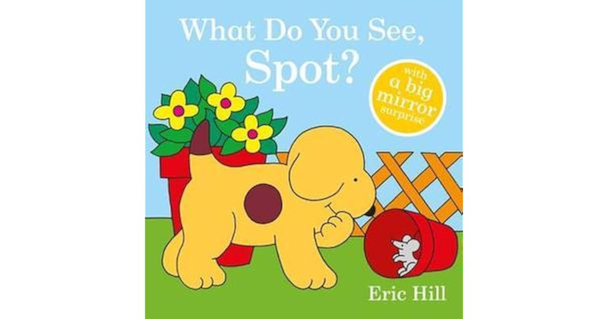 What Do You See, Spot? by Eric Hill