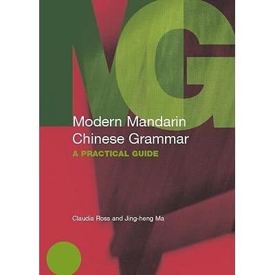 Modern Mandarin Chinese Grammar: A Practical Guide by Claudia Ross ...
