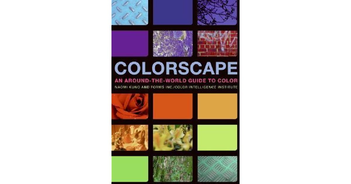Colorscape: An Around-The-World Guide to Color by Naomi Kuno