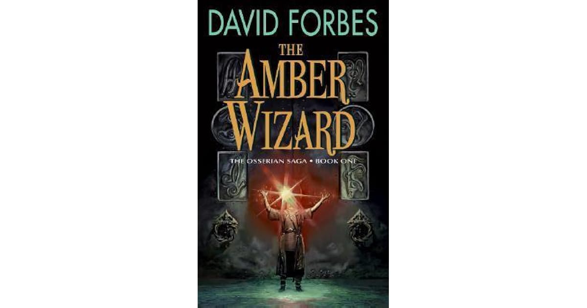 The Amber Wizard (The Osserian Saga, #1) by David Forbes