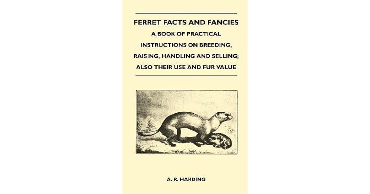 Ferret Facts and Fancies - A Book of Practical Instructions on Breeding ...