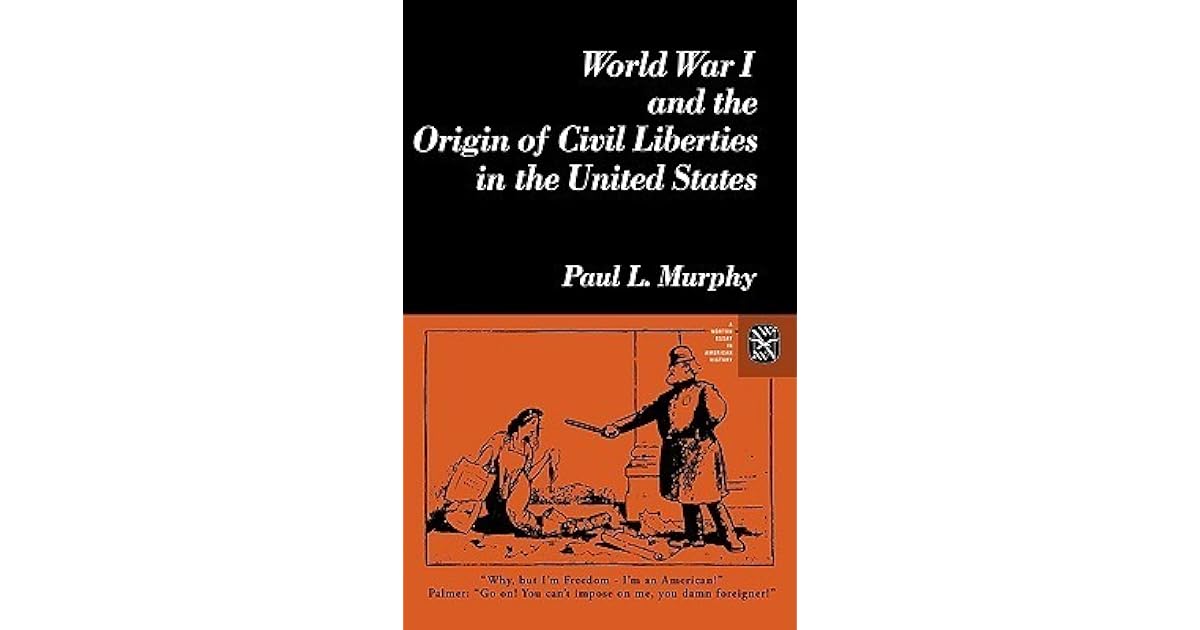 World War I and the Origin of Civil Liberties in the United States by ...