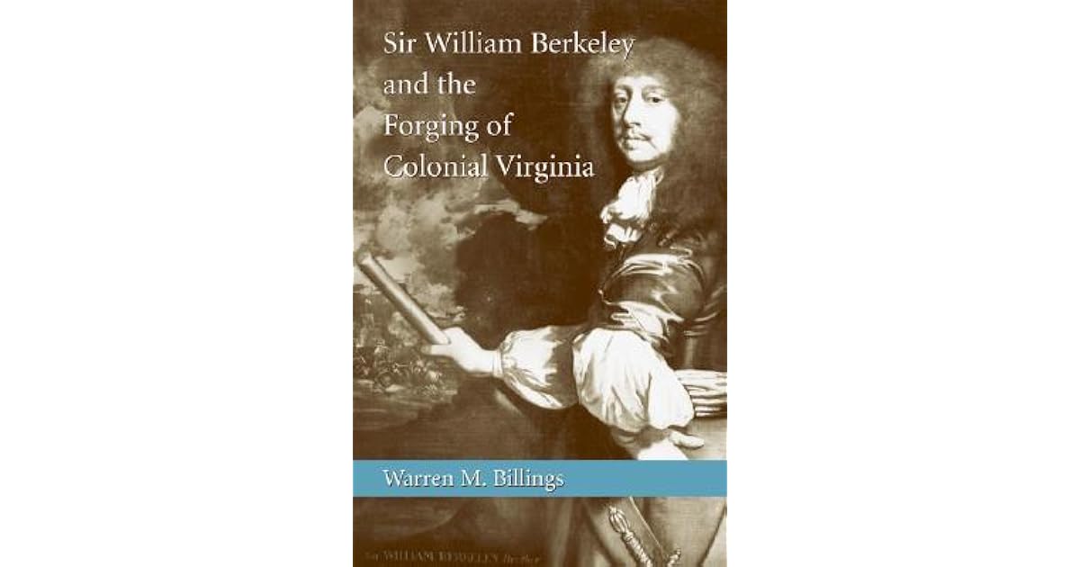 Sir William Berkeley and the Forging of Colonial Virginia by Warren M ...