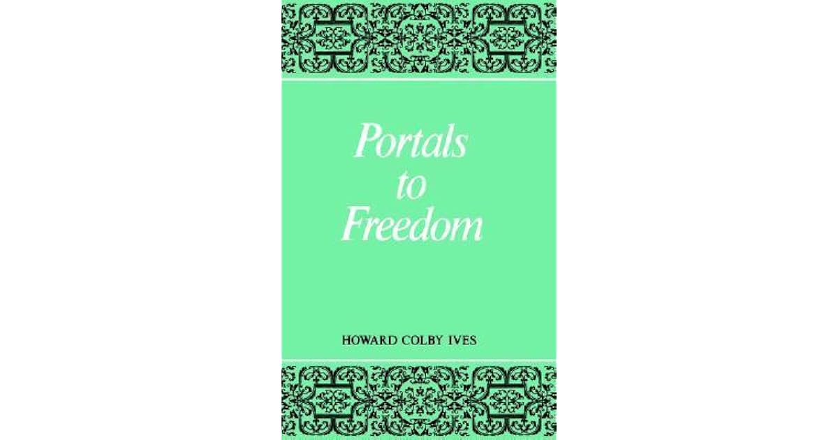 Portals to Freedom by Howard Colby Ives