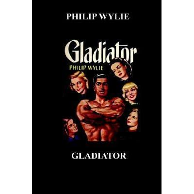 Gladiator by Philip Wylie — Reviews, Discussion, Bookclubs, Lists