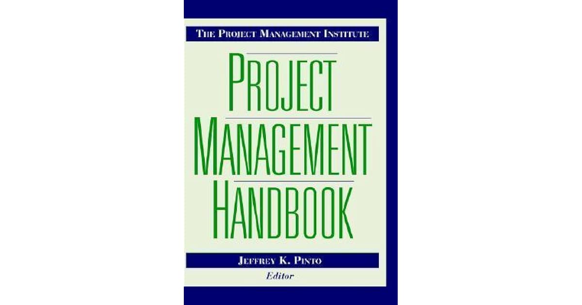 The Project Management Institute Project Management Handbook by Jeffrey ...