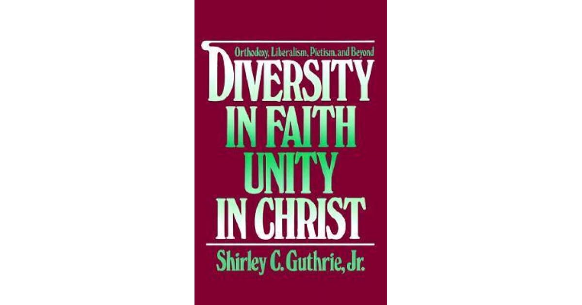 Diversity in Faith--Unity in Christ by Shirley C. Guthrie Jr.