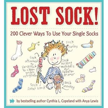 Lost Sock!: 200 Clever Ways to Use Your Single Socks by Cynthia L ...