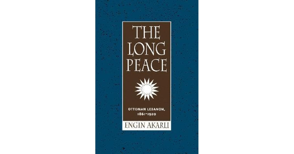 The Long Peace: Ottoman Lebanon, 1861-1920 by Engin Akarlı