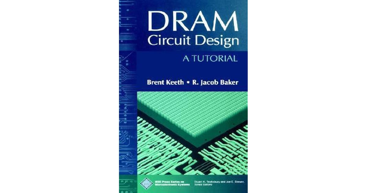 DRAM Circuit Design: A Tutorial by Brent Keeth
