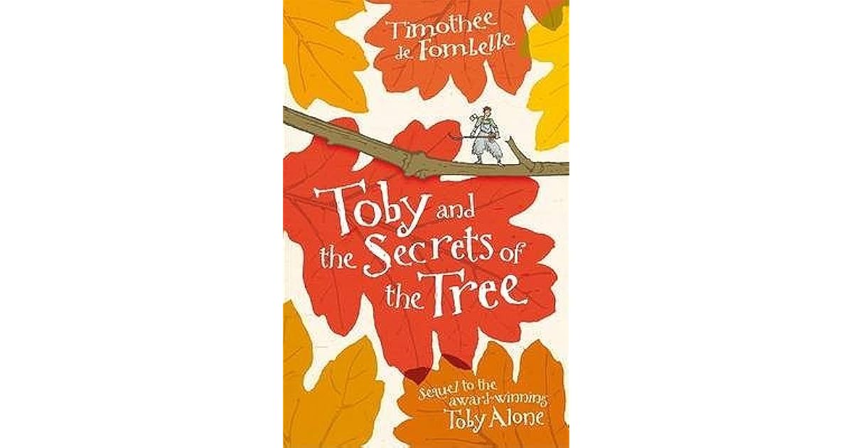Toby and the Secrets of the Tree by Timothée de Fombelle