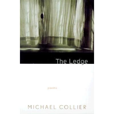 The Ledge by Michael Collier — Reviews, Discussion, Bookclubs, Lists