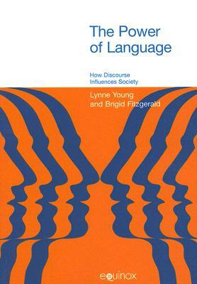 The Power of Language: How Discourse Influences Society by Lynne Young