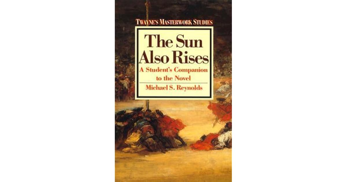 The Sun Also Rises: A Novel of the Twenties by Michael S. Reynolds