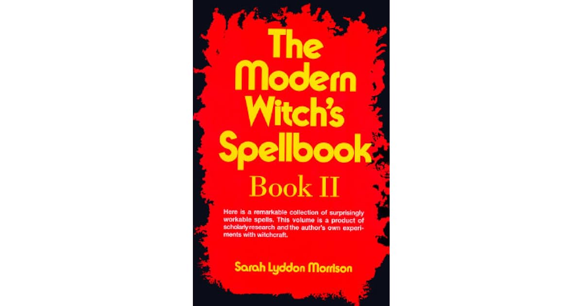 The Modern Witch's Spellbook: Book II by Sarah Lyddon Morrison