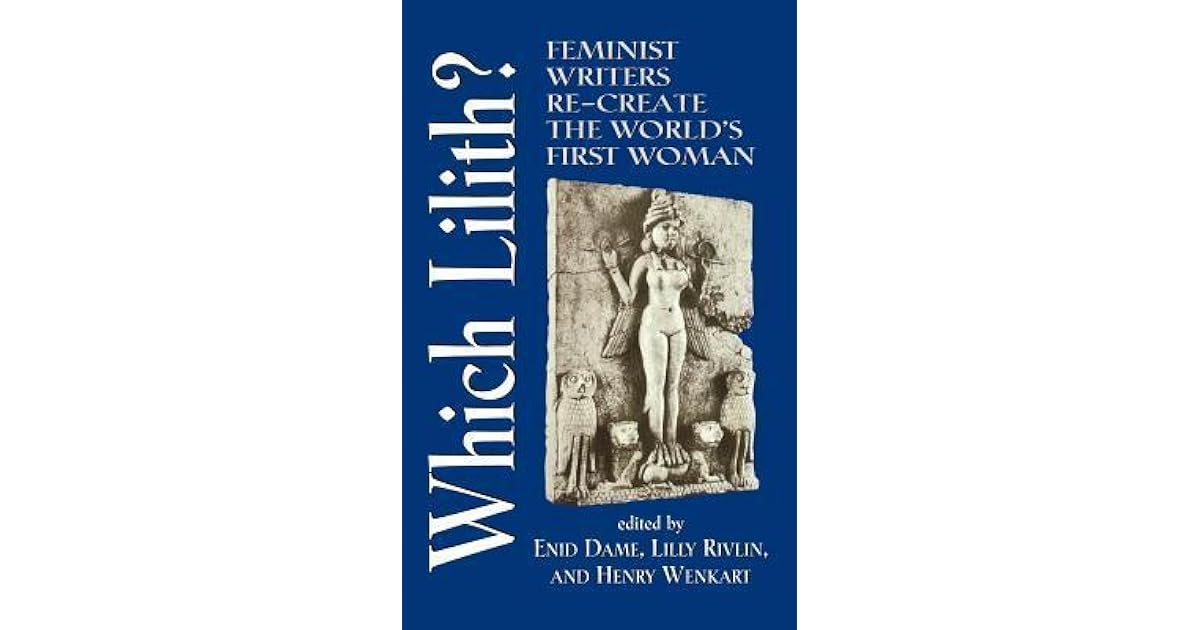 Which Lilith?: Feminist Writers Re-Create the World's First Woman by ...