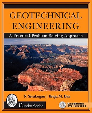 Geotechnical Engineering: A Practical Problem Solving Approach by Nagaratnam Sivakugan