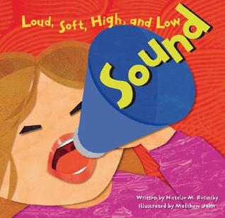 Sound: Loud, Soft, High, and Low by Natalie M. Rosinsky
