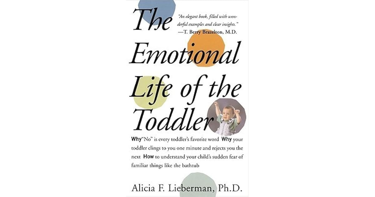 The Emotional Life of the Toddler by Alicia F. Lieberman