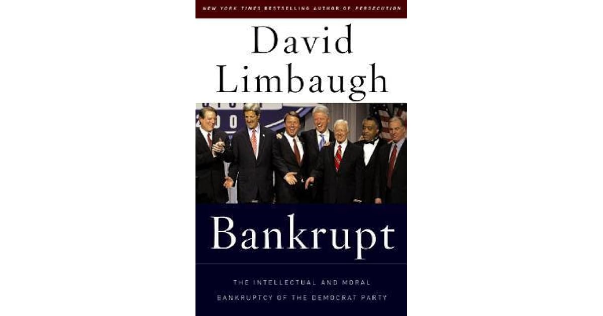 Bankrupt: The Intellectual And Moral Bankruptcy of the Democratic Party ...