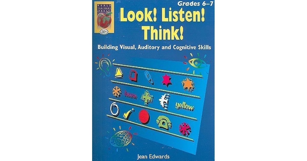 Look! Listen! Think!, Grades 6-7: Building Visual, Auditory and ...