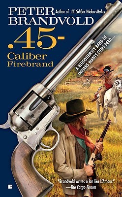 .45-Caliber Firebrand by Peter Brandvold