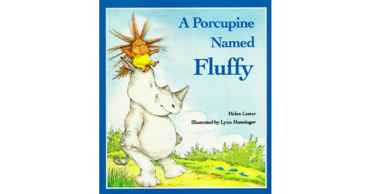 A Porcupine Named Fluffy by Helen Lester