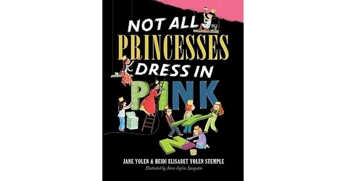 Not All Princesses Dress in Pink by Jane Yolen