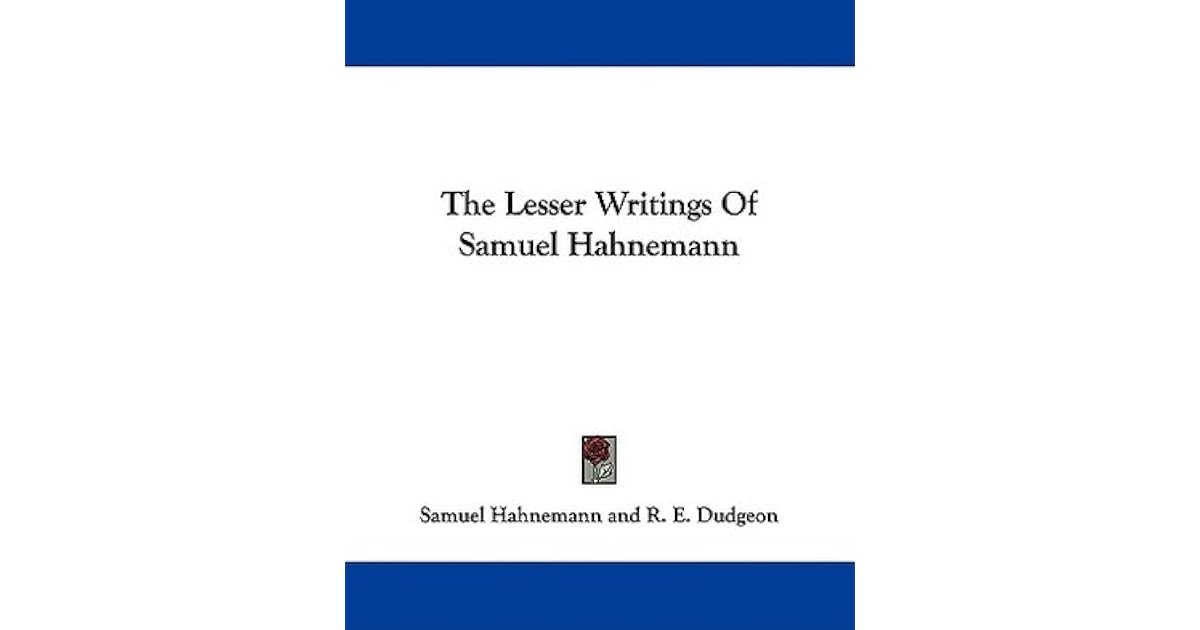 The Lesser Writings of Samuel Hahnemann by Samuel Hahnemann